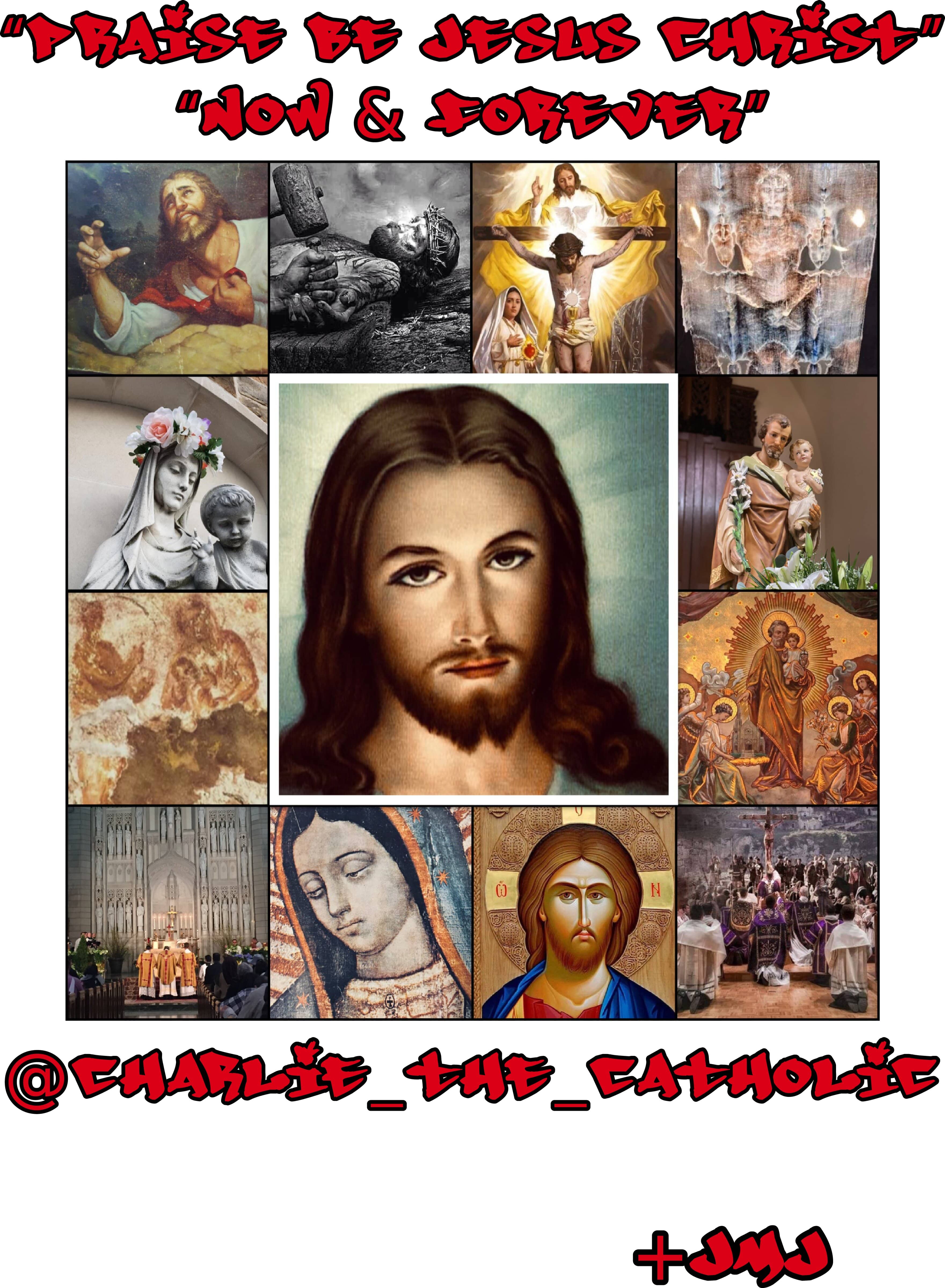 Praise be Jesus Christ!!! – Charlie the Catholic